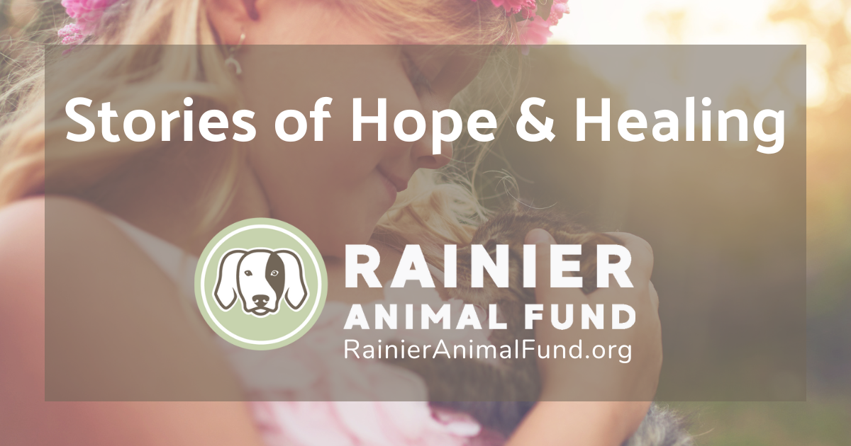 Submit Your Story of Hope & Healing - Rainier Animal Fund